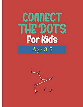 Connect the Dots for Kids Age 3-5: WorkBook Preschool Activity ....Dot ...