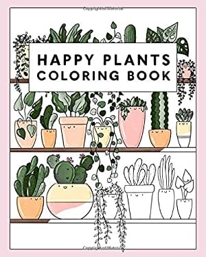 Happy Plants Coloring Book : 25 Cute House Plant, Cactus, Succulents ...