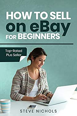 How to Sell on EBay for Beginners book by Steve Nichols: 9798653298080