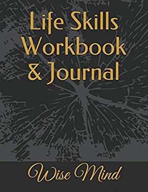 Life Skills Workbook and Journal : Wise Mind book: 9798655111806