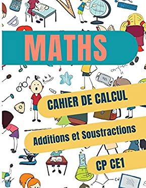 MATHS, CAHIER de CALCUL Additions et Soustractions CP CE1 : Cahier d ...