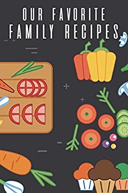 Our Favorite Family Recipes : Cookbook to Write in Your Family's ...