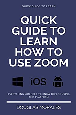 QUICK GUIDE TO LERN HOW TO USE ZOOM (ENGLISH VERSION): STEP BY STEP TO ...