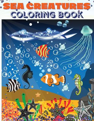 Sea Creatures Coloring Book: Amazing Coloring Pages with Underwater ...
