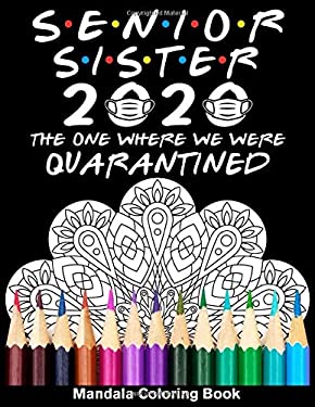 Senior Sister 2020 The One Where We Were Quarantined Mandala Coloring ...