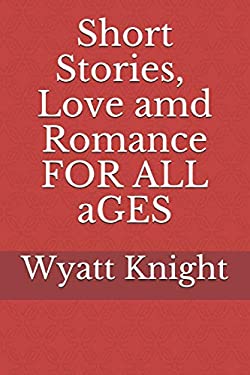 Short Stories, Love and Romance for all ages copy: 9798655679429