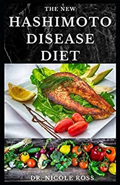 THE NEW HASHIMOTO DISEASE DIET: Easy to make and delicious recipes for ...