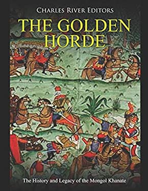 The Golden Horde: The History and Legacy of the Mongol Khanate book ...