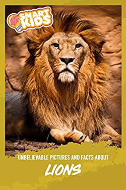 Unbelievable Pictures and Facts About Lions book by Olivia Greenwood ...