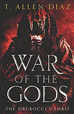 War of the Gods: the Drukocci Gambit : An Epic Sword-And-musket Fantasy ...