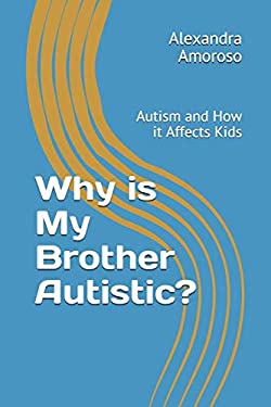 Why Is My Brother Autistic? : Autism and How It Affects Kids book ...