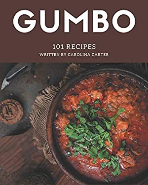 101 Gumbo Recipes: Not Just a Gumbo Cookbook! copy: 9798666147634