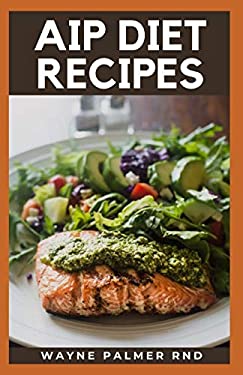 AIP DIET RECIPES: The Excellent Guide On How To Help You Boost Your ...