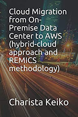 Cloud Migration from On-Premise Data Center to AWS (hybrid-cloud approach and REMICS methodology ...