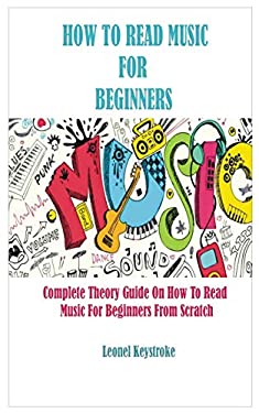 HOW TO READ MUSIC FOR BEGINNERS: Complete Theory Guide On How To Read ...
