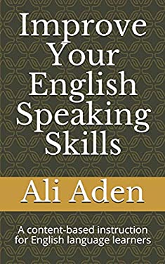 Improve Your English Speaking Skills: A content-based instruction for English language learners ...