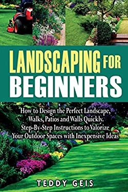 Landscaping For Beginners: How to Design the Perfect Landscape, Walks ...