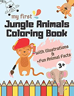 My First Jungle Animals Coloring Books + Fun Facts and Illustrations ...