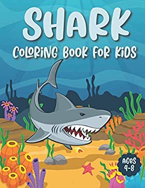 Shark Coloring Book for Kids Ages 4-8 : Super Fun and Unique Shark ...