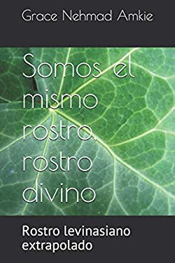 Somos el Mismo Rostro, Rostro Divino : Rostro Levinasiano Extrapolado book: 9798661219312