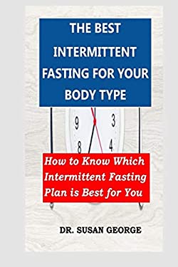 THE BEST INTERMITTENT FASTING FOR YOUR BODY TYPE: How to Know Which ...