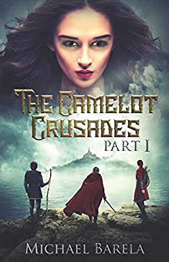 The Camelot Crusades : Part I book: 9798668817948