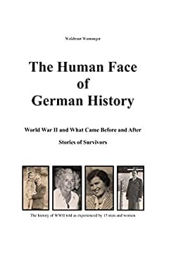 The Human Face of German History : World War II and What Came Before ...