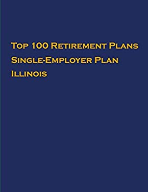 Top 100 US Retirement Plans - Single-Employer Pension Plans - Illinois ...