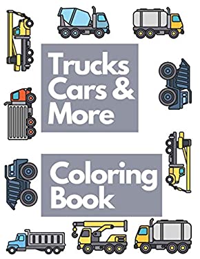 Trucks Cars and More Coloring Book : Simple Coloring Book of Trucks ...