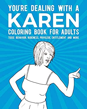 You're Dealing with a Karen Coloring Book for Adults : Toxic Behavior ...