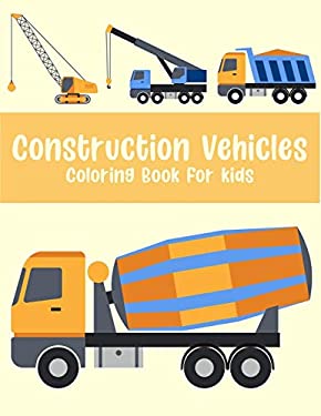 construction vehicle coloring book for kids: A Beautiful construction ...