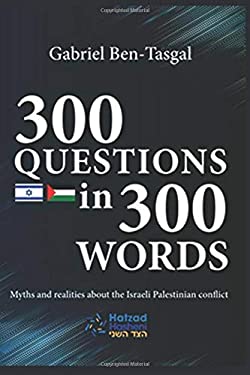300 Questions in 300 Words : Myths and Realities about the Israeli ...