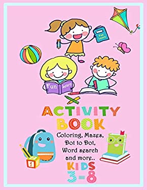 Activity Book: Coloring, Mazes, Dot To Dot, Word Search and more! Kids ...