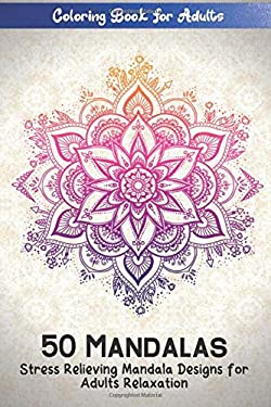 Coloring Book for Adults 50 Mandalas Stress Relieving Mandala Designs ...