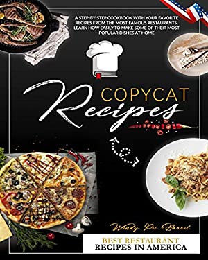 Copycat Recipes : A Step-By-Step Cookbook with Your Favorite Recipes ...