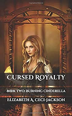 Cursed Royalty: Book Two: Burning Cinderella (Cursed Royalty Series ...