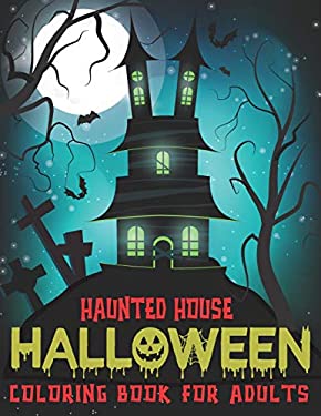 Haunted House Halloween Coloring Book For Adults: A Horror Coloring ...