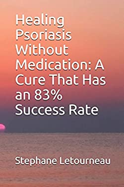 Healing Psoriasis Without Medication: A Cure That Has an 83% Success ...