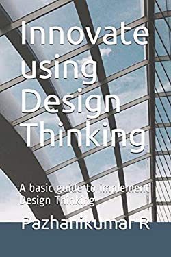 Innovate using Design Thinking: A basic guide to implement Design ...
