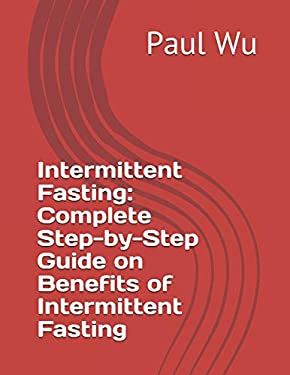 Intermittent Fasting: Complete Step-by-Step Guide on Benefits of Intermittent Fasting book ...