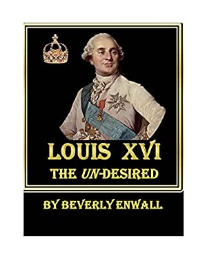 LOUIS XVI : THE UN-DESIRED book: 9798677005084