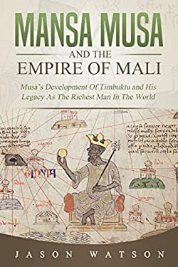 Mansa Musa and the Empire of Mali : Musa's Development of Timbuktu and ...
