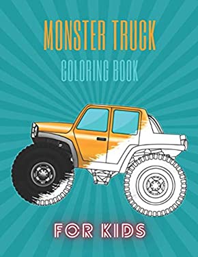Monster Truck Coloring Book : A Fun Coloring Book for Kids for Boys and ...