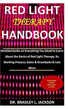 Red Light Therapy Handbook: Detailed Guide on Everything You Need to ...