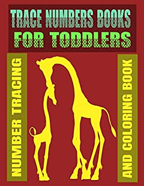 TRACE NUMBERS BOOKS FOR TODDLERS: NUMBER TRACING AND COLORING BOOK book ...
