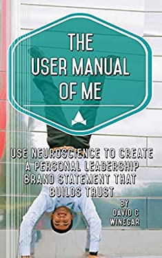 The User Manual of Me : Use Neuroscience to Create a Personal ...