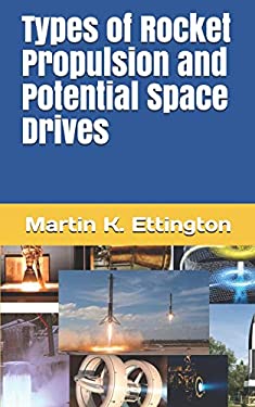 Types of Rocket Propulsion and Potential Space Drives book: 9798671462524