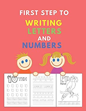 First Step to Writing Letters and Numbers : A Book to Trace and Color ...