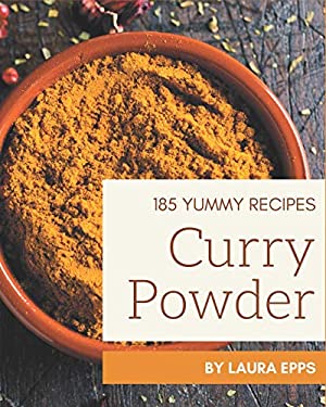185 Yummy Curry Powder Recipes: The Best Yummy Curry Powder Cookbook ...
