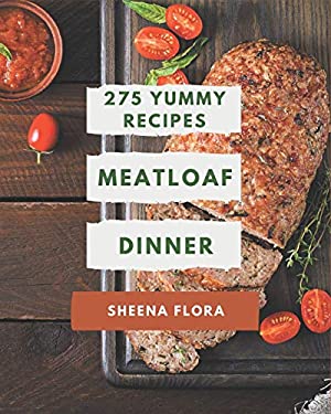 275 Yummy Meatloaf Dinner Recipes: Home Cooking Made Easy with Yummy ...